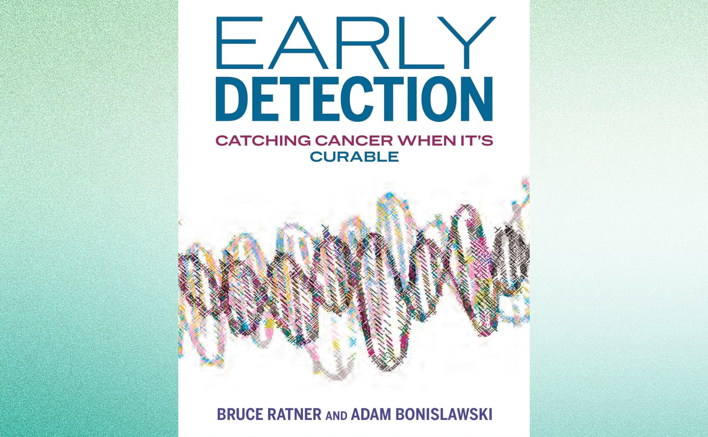 Bruce Ratner on His New Book About Early Detection in Cancer